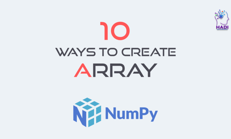 10 روش برای ایجاد آرایه در NumPy - هادی محمدیان