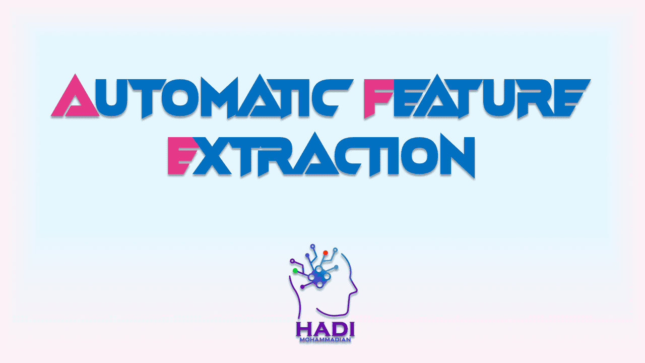 استخراج خودکار ویژگی‌ها - هادی محمدیان